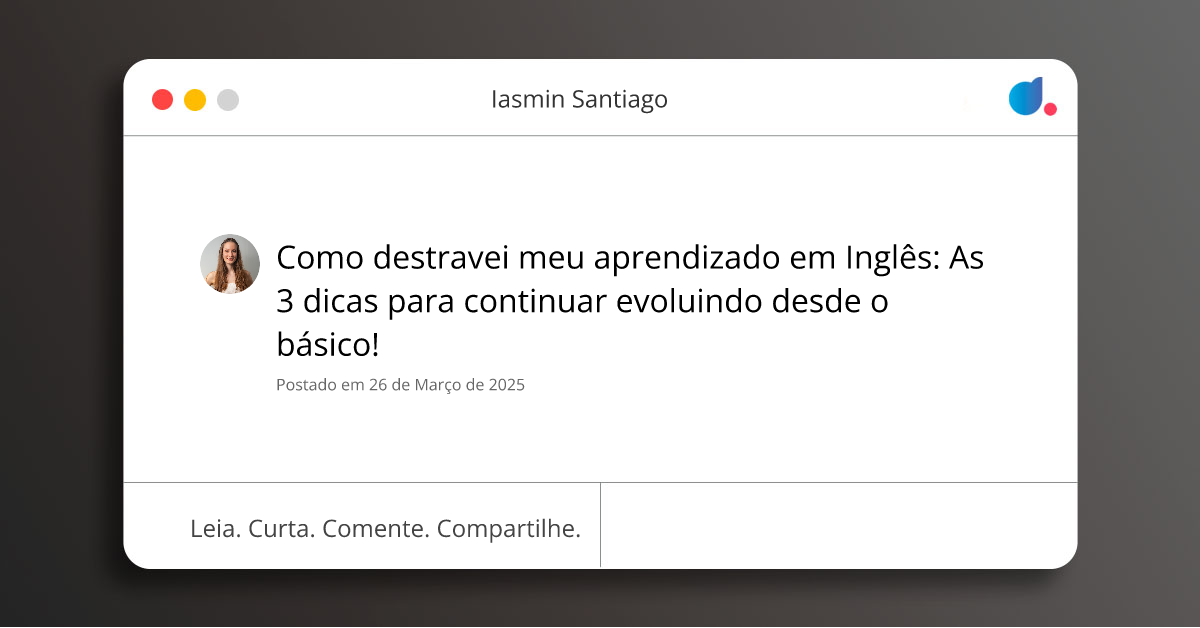 Como destravei meu aprendizado em Inglês: As 3 dicas para continuar evoluindo desde o básico ...