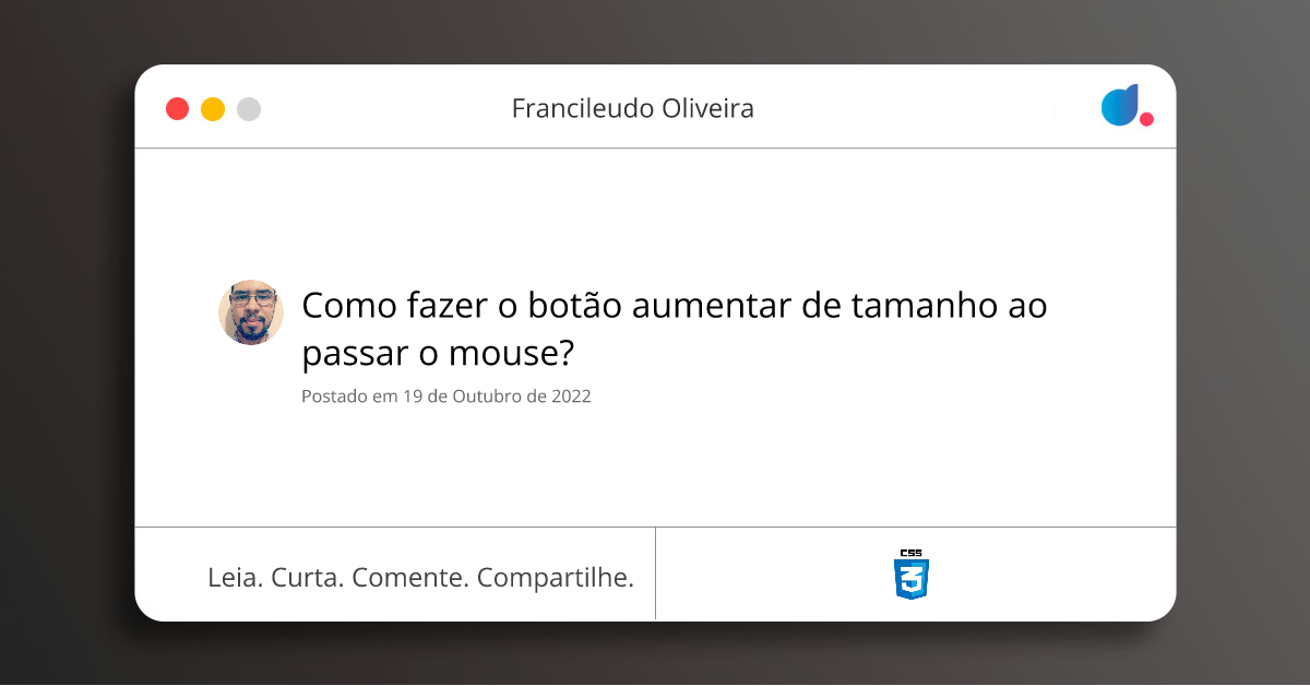 Como fazer o botão aumentar de tamanho ao passar o mouse? | Francileudo Oliveira | CSS | DIO
