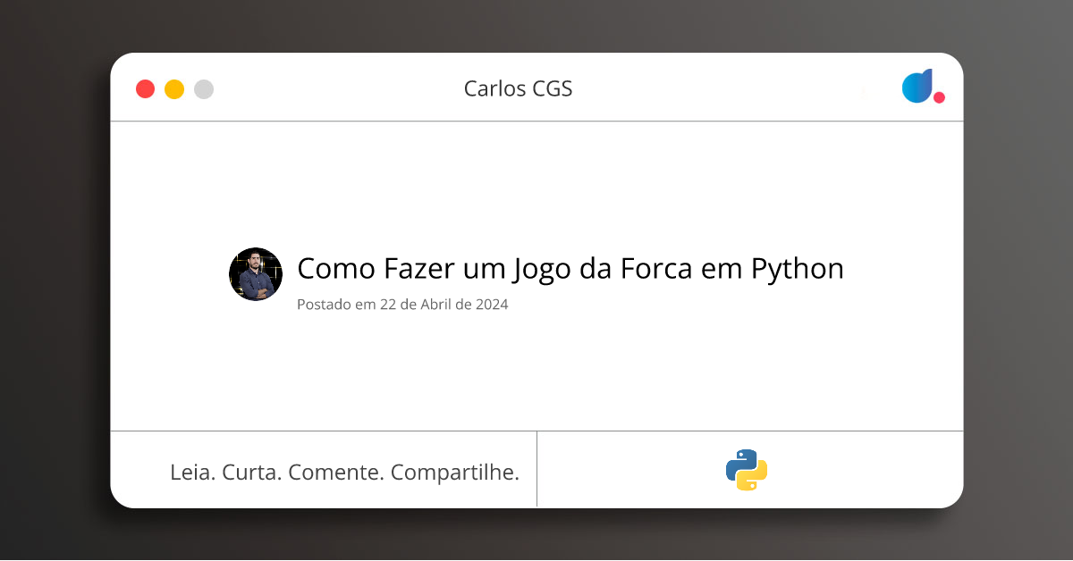 Como Fazer um Jogo da Forca em Python | Carlos CGS | Python | DIO
