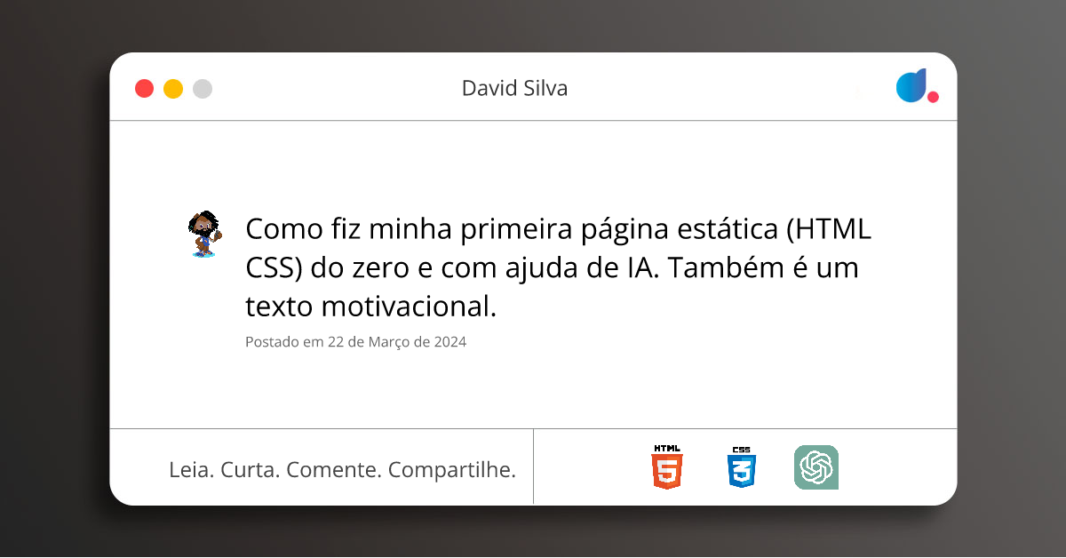 Como fiz minha primeira página estática (HTML CSS) do zero e com ajuda de IA. Também é um texto ...