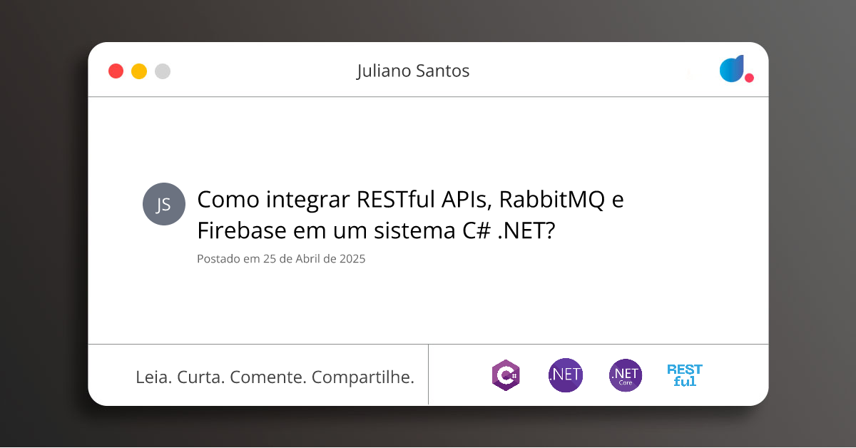 Como integrar RESTful APIs, RabbitMQ e Firebase em um sistema C# .NET ...