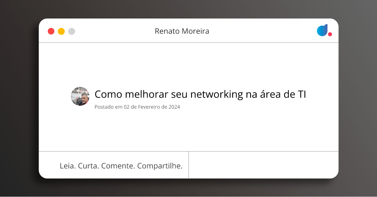 Como melhorar seu networking na área de TI | Renato Moreira | DIO