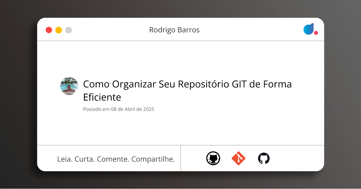 Como Organizar Seu Repositório GIT de Forma Eficiente | Rodrigo Barros | GitHub | Git | GitHub ...