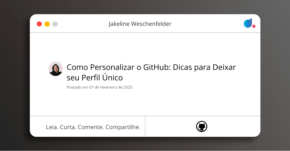 Como Personalizar o GitHub: Dicas para Deixar seu Perfil Único | Jakeline Weschenfelder | GitHub ...