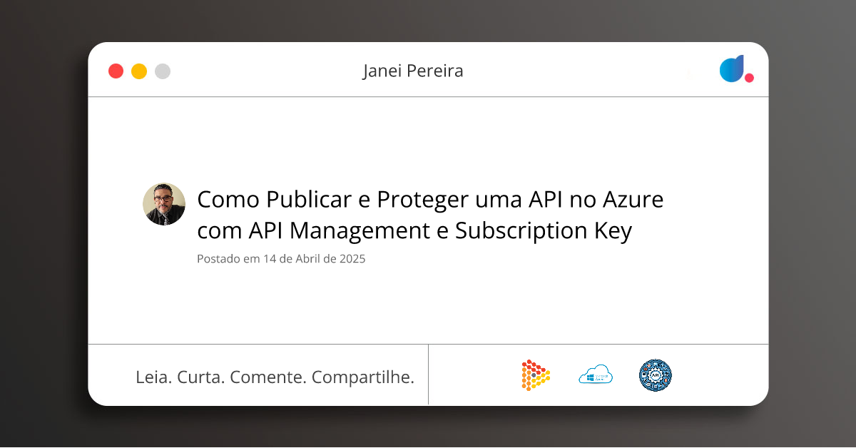 Como Publicar e Proteger uma API no Azure com API Management e Subscription Key | Janei Pereira ...