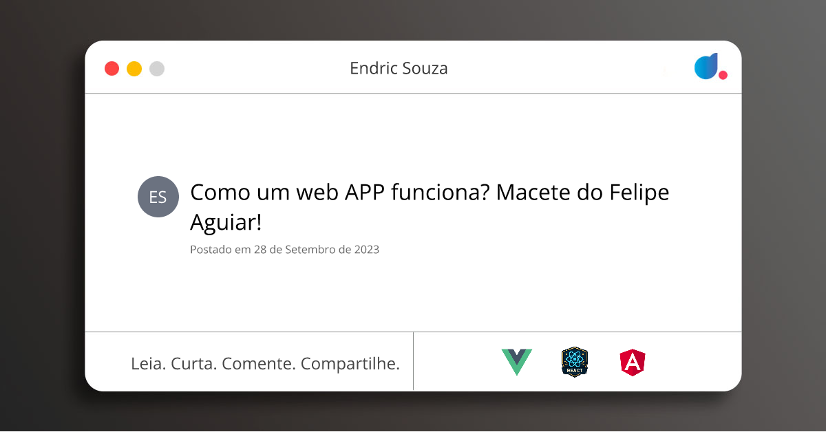 Como um web APP funciona? Macete do Felipe Aguiar! | Endric Souza | Vue ...