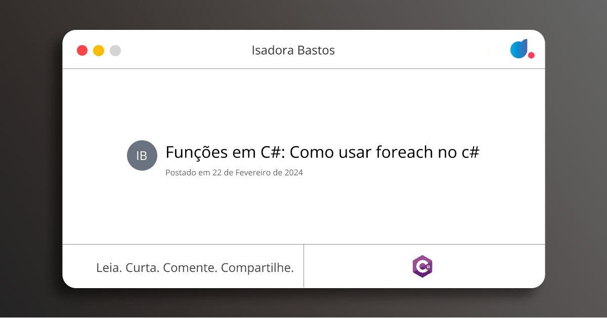 Funções em C#: Como usar foreach no c# | Isadora Bastos | C# | DIO