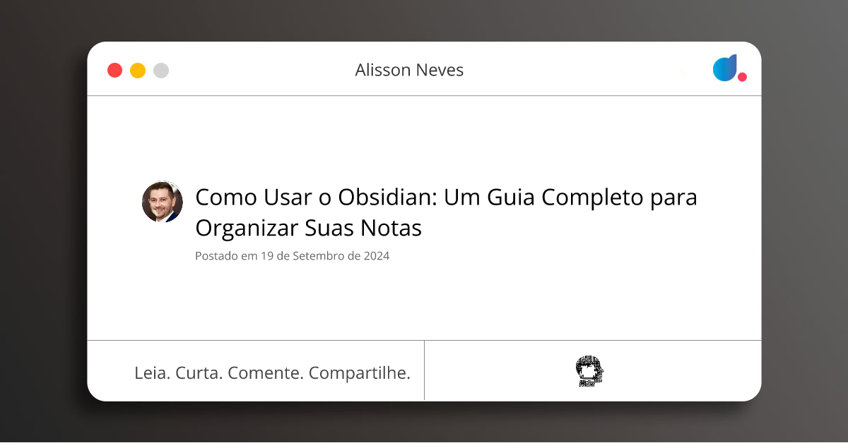 Como Usar o Obsidian: Um Guia Completo para Organizar Suas Notas | Alisson Neves | Produto ...