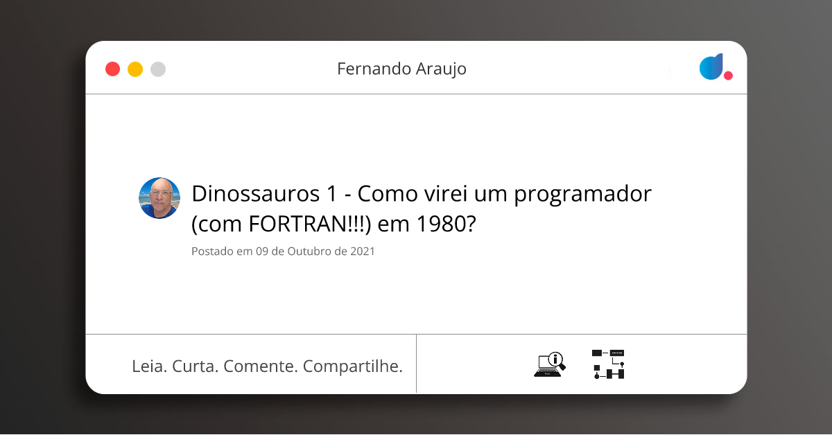 Dinossauros 1 - Como virei um programador (com FORTRAN!!!) em 1980 ...