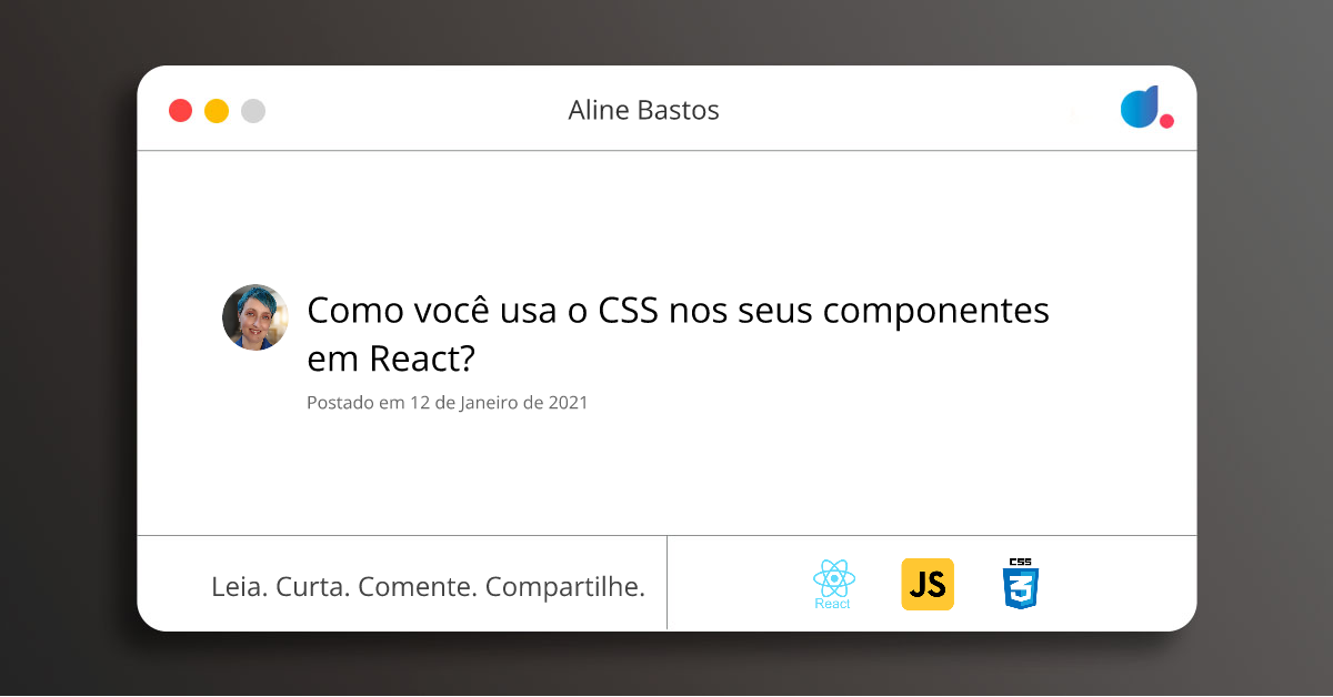 Como você usa o CSS nos seus componentes em React? | Aline Bastos ...