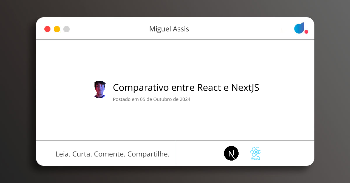 Comparativo entre React e NextJS | Miguel Assis | Next.js | React | DIO