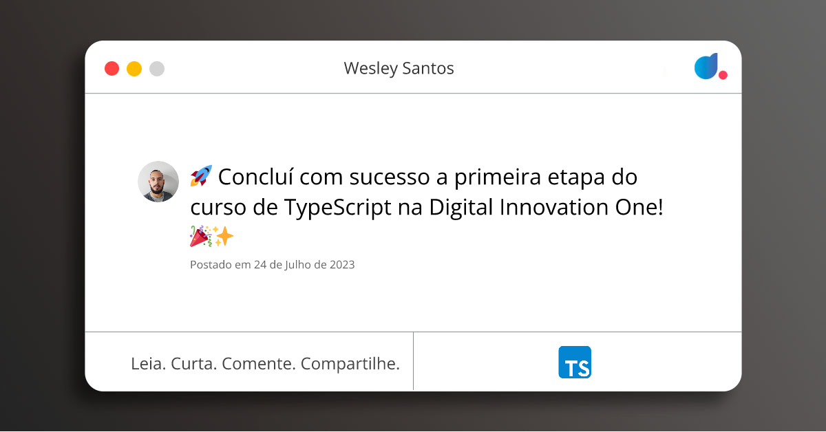 🚀 Concluí com sucesso a primeira etapa do curso de TypeScript na Digital Innovation One! 🎉 ...