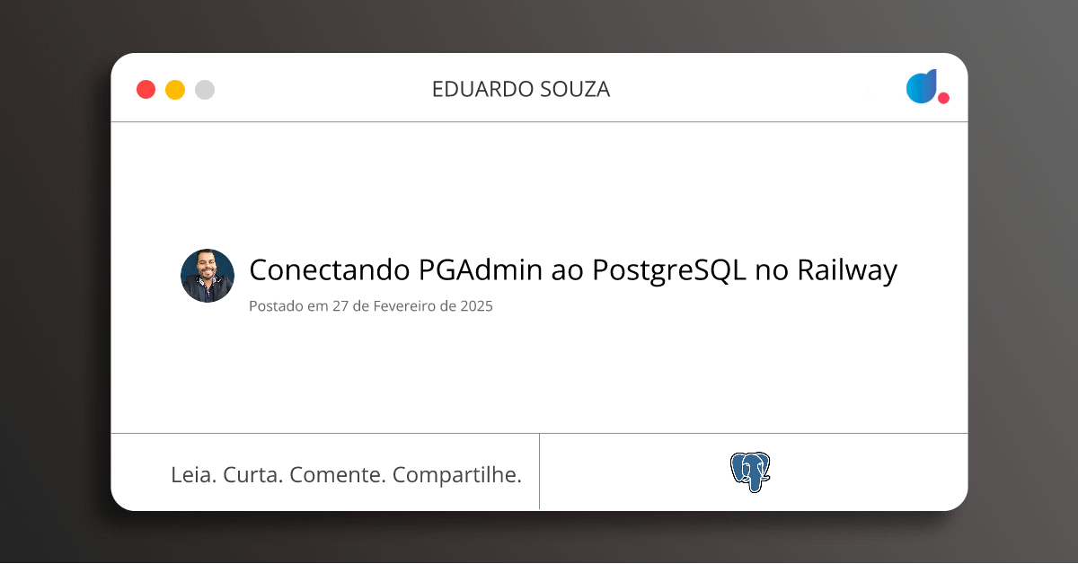 Conectando Pgadmin Ao Postgresql No Railway Eduardo Souza Dio