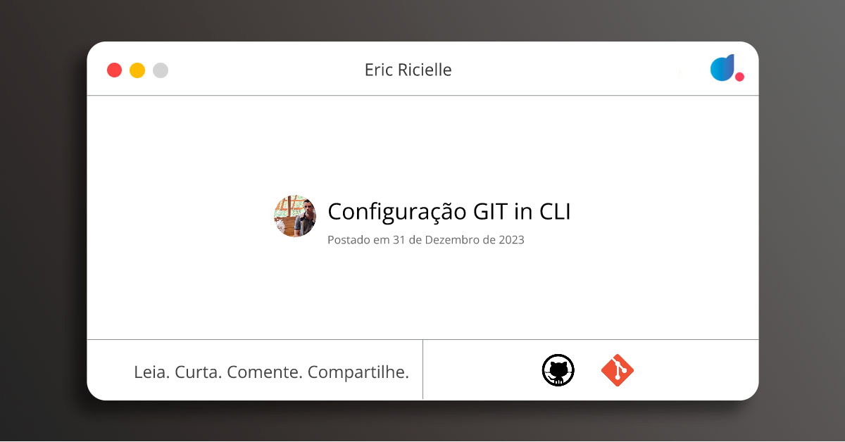 Configuração GIT in CLI | Eric Ricielle | GitHub | Git | DIO