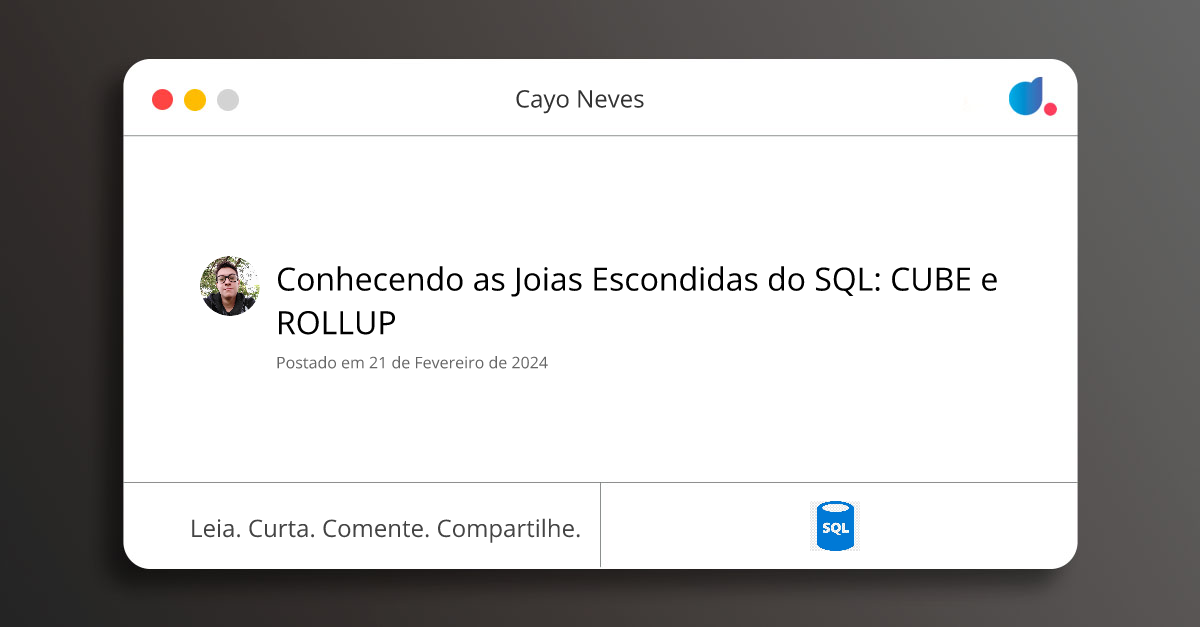 Conhecendo as Joias Escondidas do SQL: CUBE e ROLLUP | Cayo Neves | SQL ...