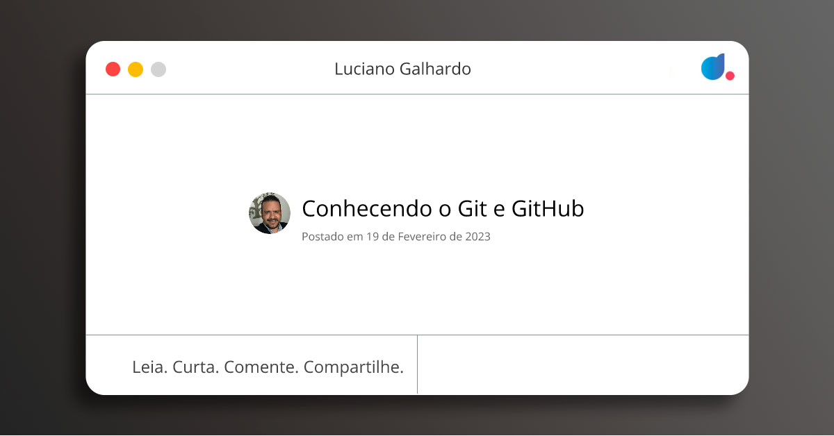 Conhecendo o Git e GitHub | Luciano Galhardo | DIO