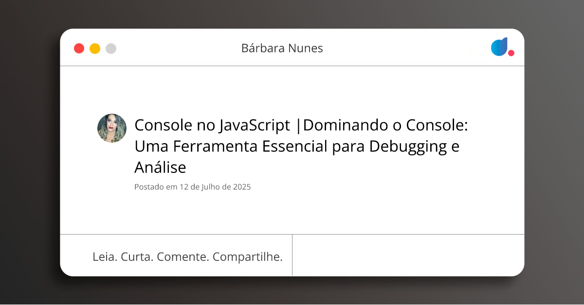 Console no JavaScript |Dominando o Console: Uma Ferramenta Essencial ...