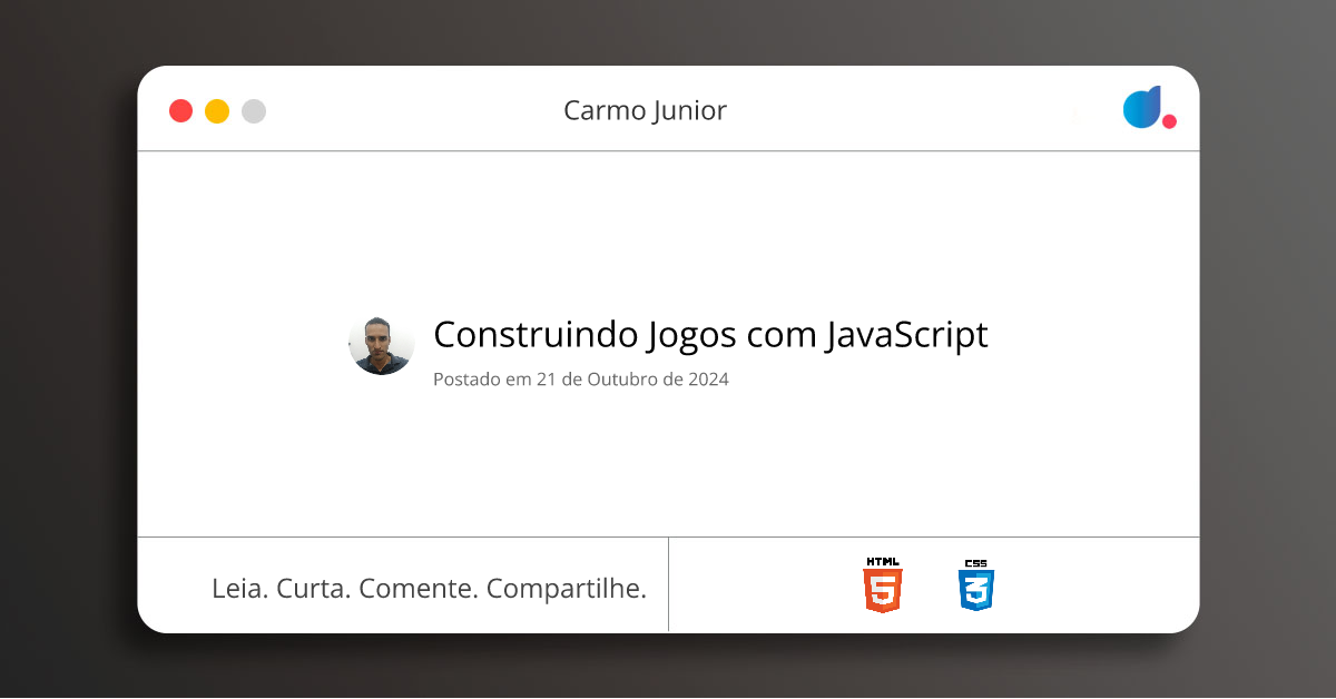 Construindo Jogos com JavaScript | Carmo Junior | HTML | CSS | JavaScript | DIO
