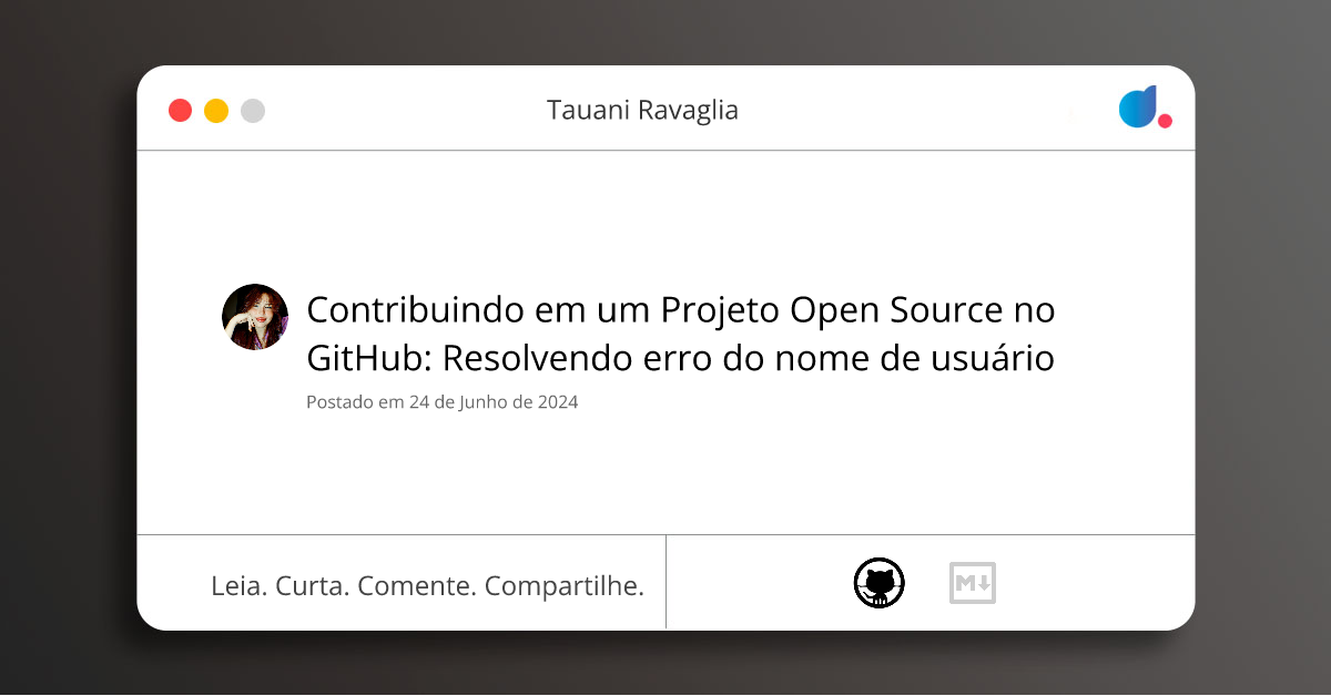 Contribuindo em um Projeto Open Source no GitHub: Resolvendo erro do nome de usuário | Tauani ...