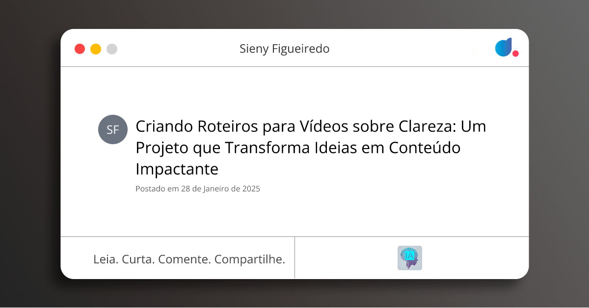 Criando Roteiros para Vídeos sobre Clareza: Um Projeto que Transforma Ideias em Conteúdo ...