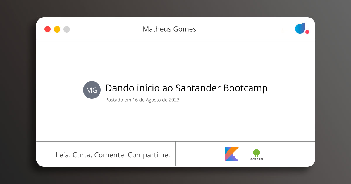 Dando início ao Santander Bootcamp | Matheus Gomes | Kotlin | Android | DIO