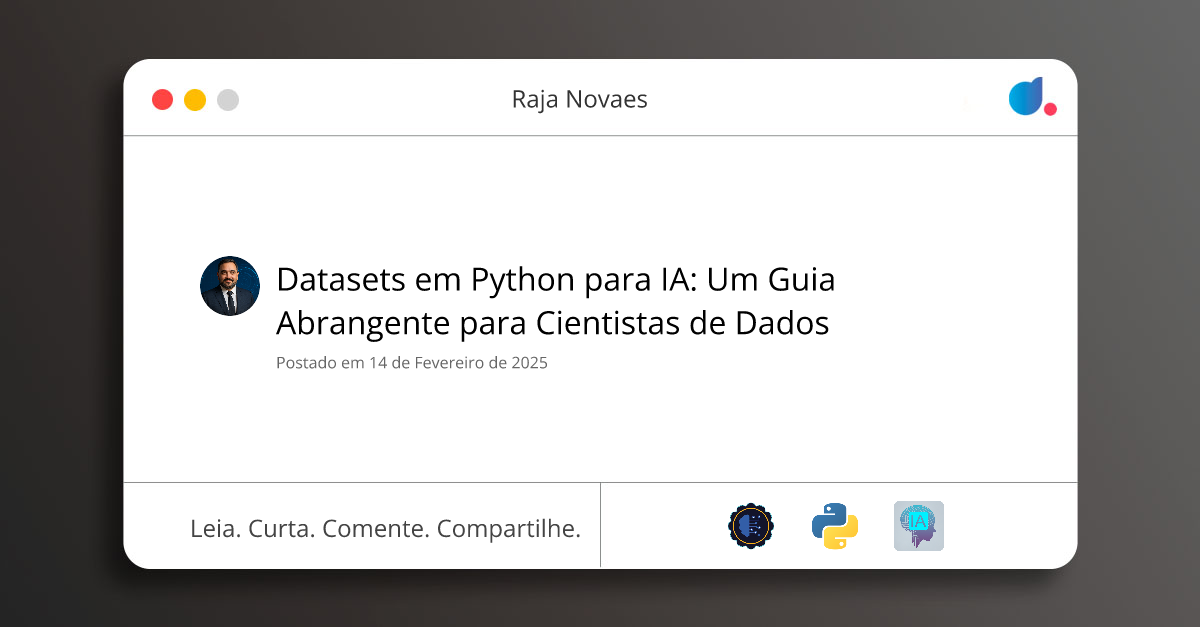 Datasets em Python para IA: Um Guia Abrangente para Cientistas de Dados | Raja Novaes | Machine ...