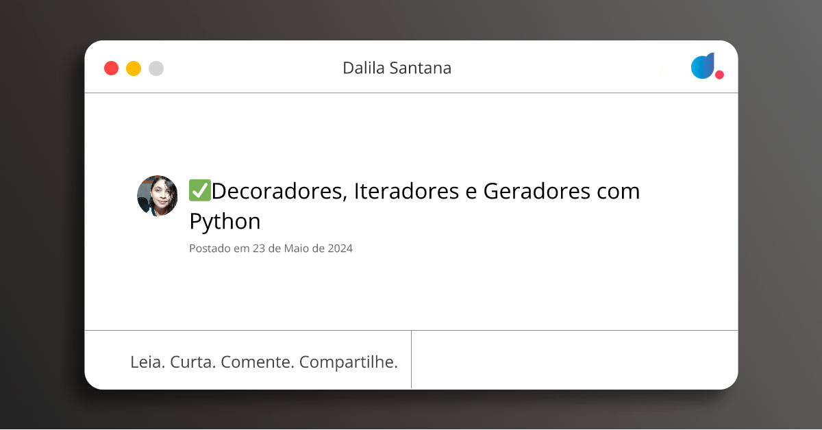 Decoradores, Iteradores e Geradores com Python | Dalila Santana | DIO