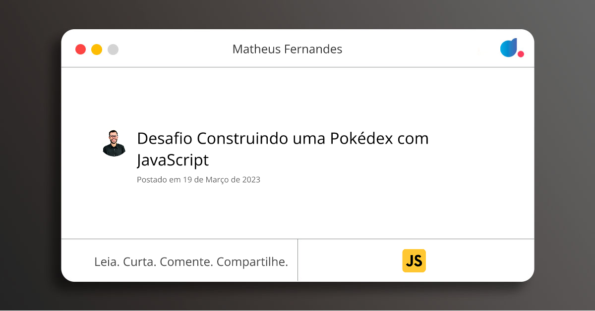 Desafio Construindo uma Pokédex com JavaScript | Matheus Fernandes | JavaScript | DIO
