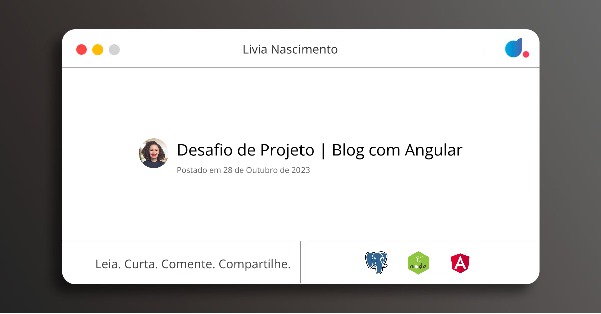 Desafio de Projeto | Blog com Angular | Livia Nascimento | PostgreSQL ...