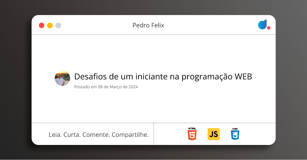 Desafios De Um Iniciante Na Programação Web Pedro Felix Html Javascript Css Dio