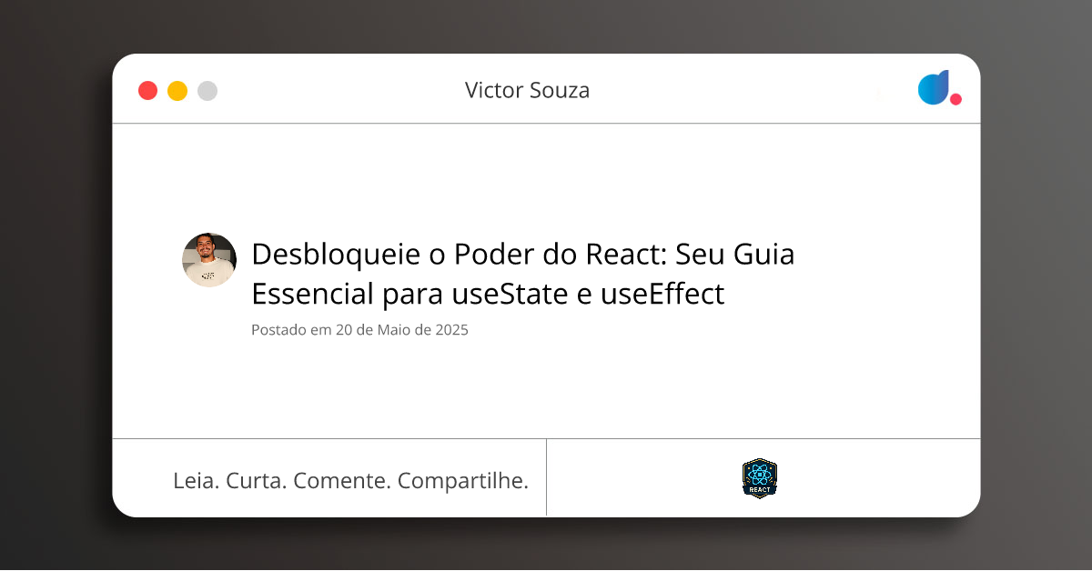 Desbloqueie o Poder do React: Seu Guia Essencial para useState e useEffect | Victor Souza | DIO
