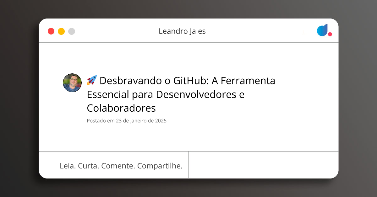 🚀 Desbravando o GitHub: A Ferramenta Essencial para Desenvolvedores e Colaboradores | Leandro ...