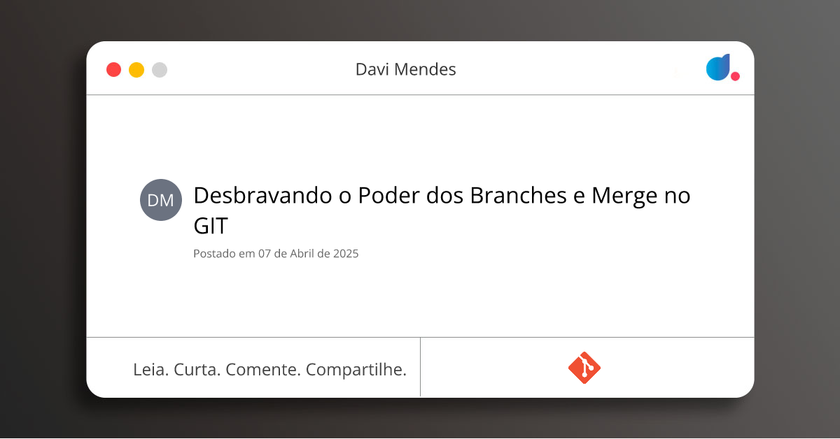 Desbravando o Poder dos Branches e Merge no GIT | Davi Mendes | Git | DIO