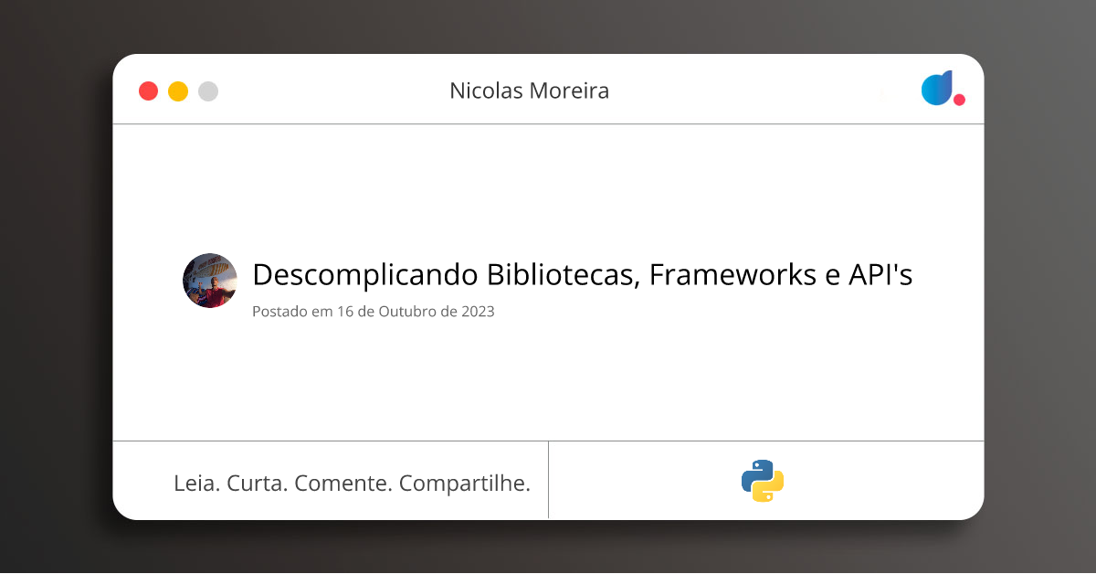 Descomplicando Bibliotecas, Frameworks e API's | Nicolas Moreira | Python | DIO