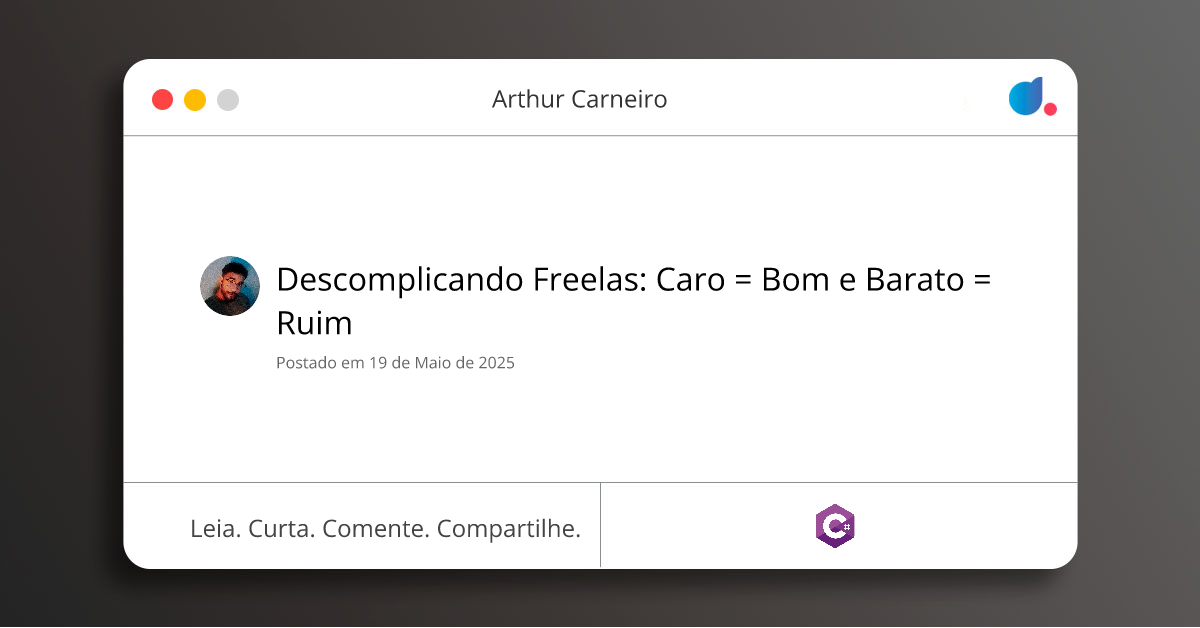 Descomplicando Freelas: Caro = Bom e Barato = Ruim | Arthur Carneiro | DIO