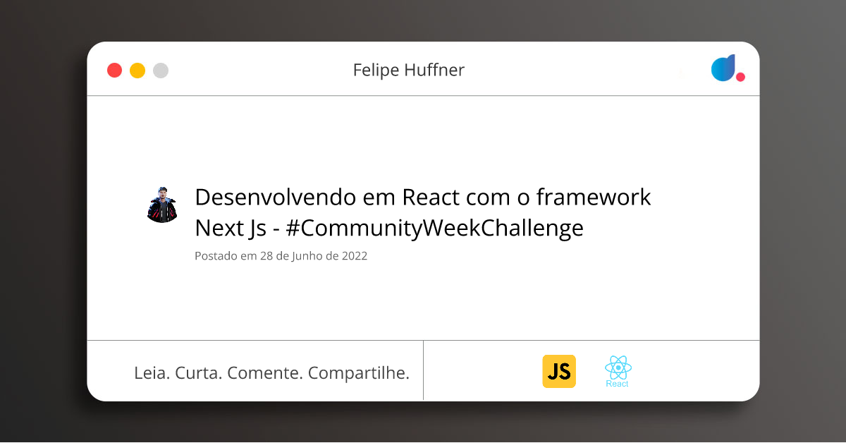 Desenvolvendo em React com o framework Next Js - #CommunityWeekChallenge | Felipe Huffner ...