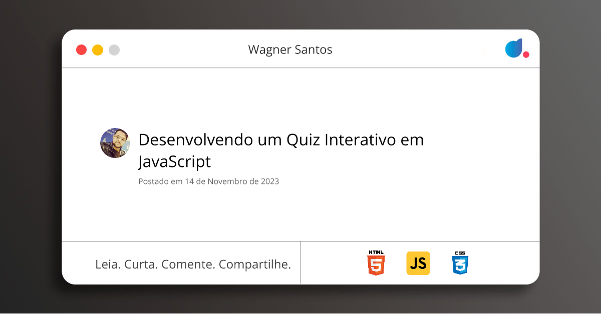 Desenvolvendo Um Quiz Interativo Em Javascript Wagner Santos Html Javascript Css Dio