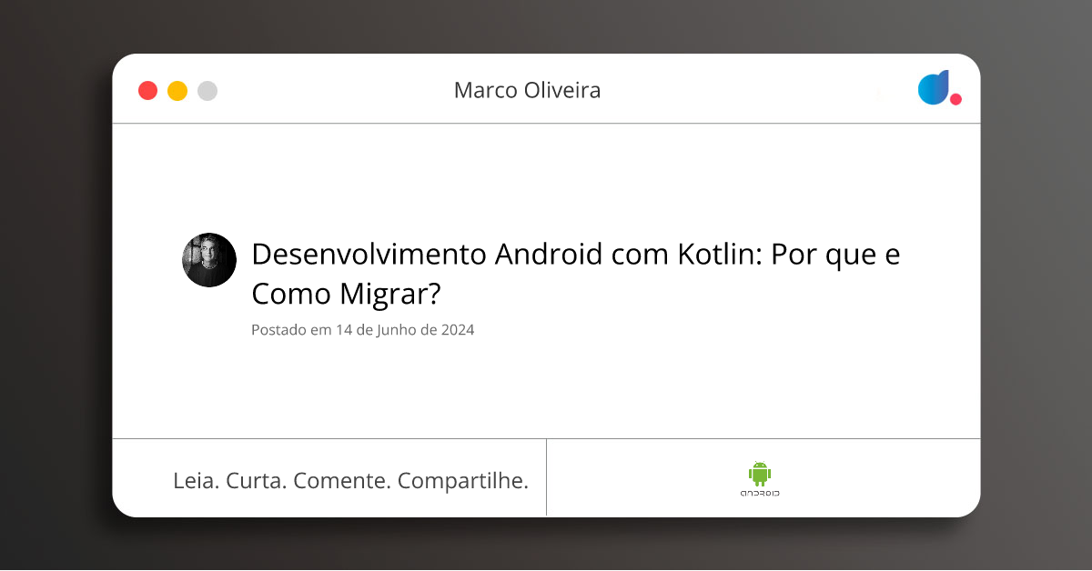 Desenvolvimento Android com Kotlin: Por que e Como Migrar? | Marco Oliveira | Android | DIO