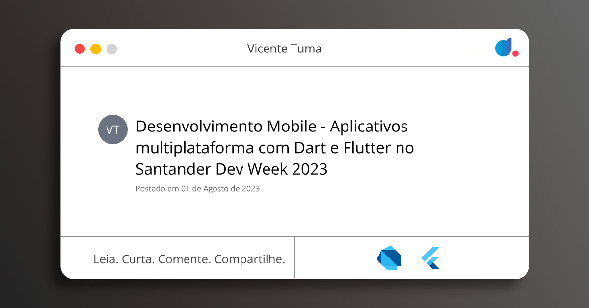 Desenvolvimento Mobile - Aplicativos multiplataforma com Dart e Flutter no Santander Dev Week ...