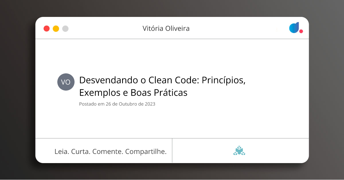 Desvendando o Clean Code: Princípios, Exemplos e Boas Práticas | Vitória Oliveira | Arquitetura ...