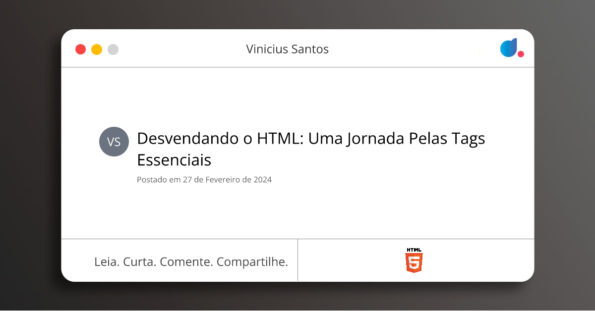 Desvendando o HTML: Uma Jornada Pelas Tags Essenciais | Vinicius Santos ...