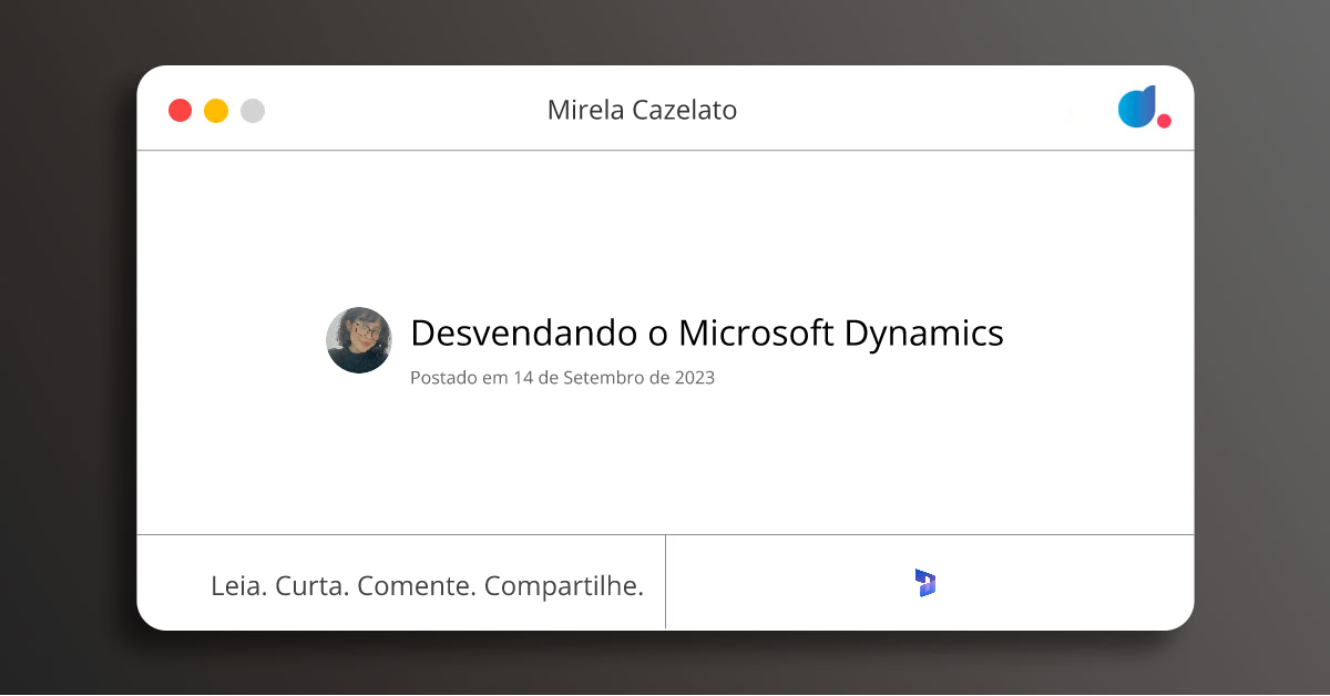 Desvendando o Microsoft Dynamics | Mirela Cazelato | Dynamics 365 | DIO