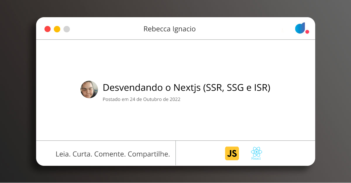 Desvendando O Nextjs Ssr Ssg E Isr Rebecca Ignacio Javascript