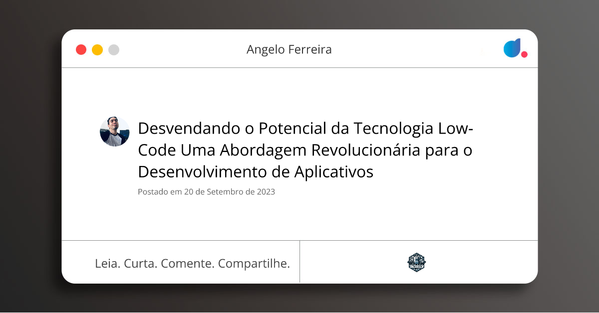 Desvendando o Potencial da Tecnologia Low-Code Uma Abordagem Revolucionária para o ...