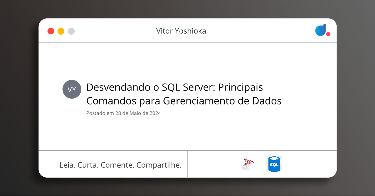Desvendando o SQL Server: Principais Comandos para Gerenciamento de ...