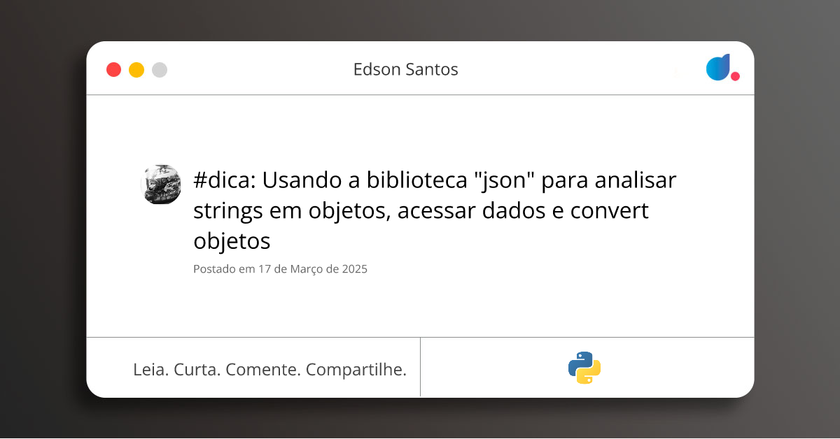 #dica: Usando a biblioteca "json" para analisar strings em objetos ...