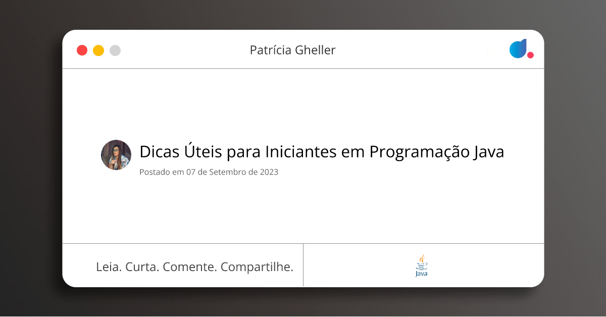 Dicas Úteis para Iniciantes em Programação Java | Patrícia Gheller ...