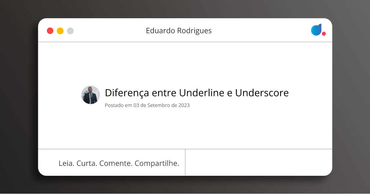 Diferença entre Underline e Underscore | Eduardo Rodrigues | DIO