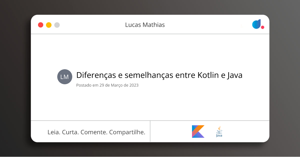 Diferenças E Semelhanças Entre Kotlin E Java Lucas Mathias Kotlin Java Dio