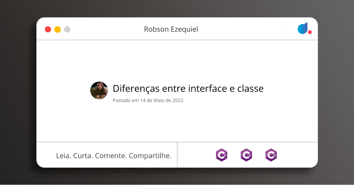 Diferenças entre interface e classe | Robson Ezequiel | C# | C# | C# | DIO